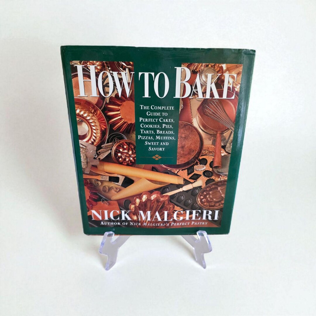 How to Bake by Nick Malgieri First Edition 1995 Harpercollins Book ...