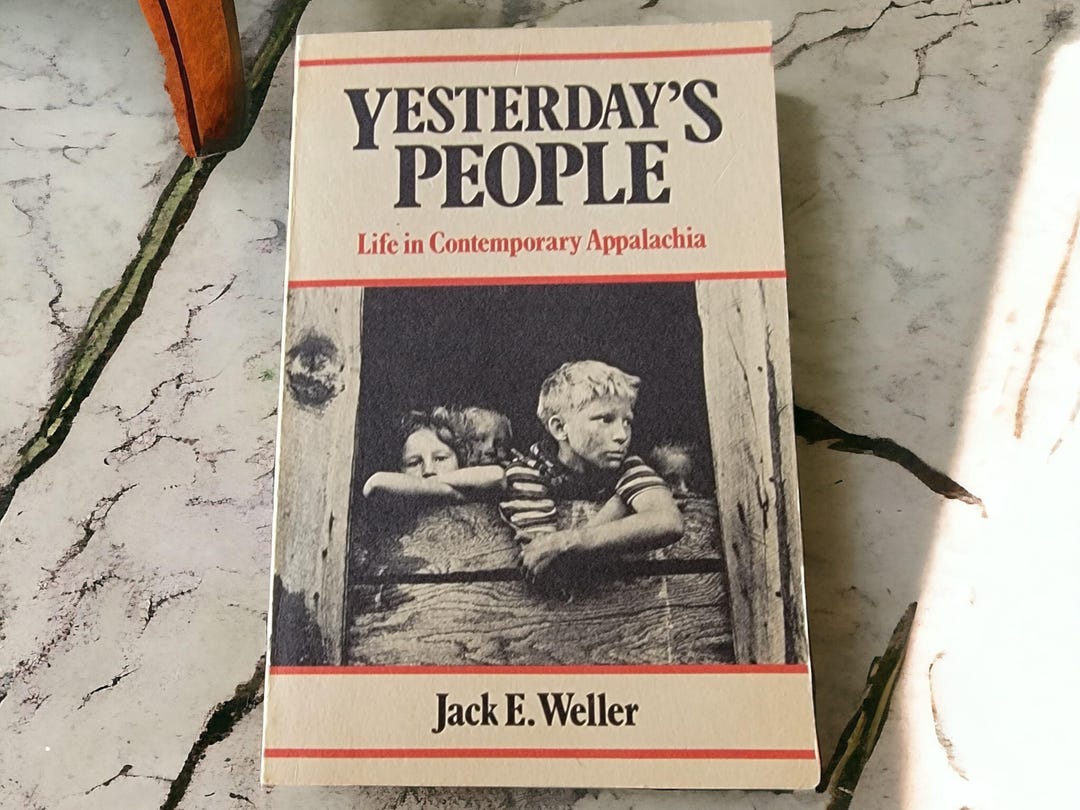 Yesterday's People by Jack E. Weller Life in Contemporary Appalachia ...