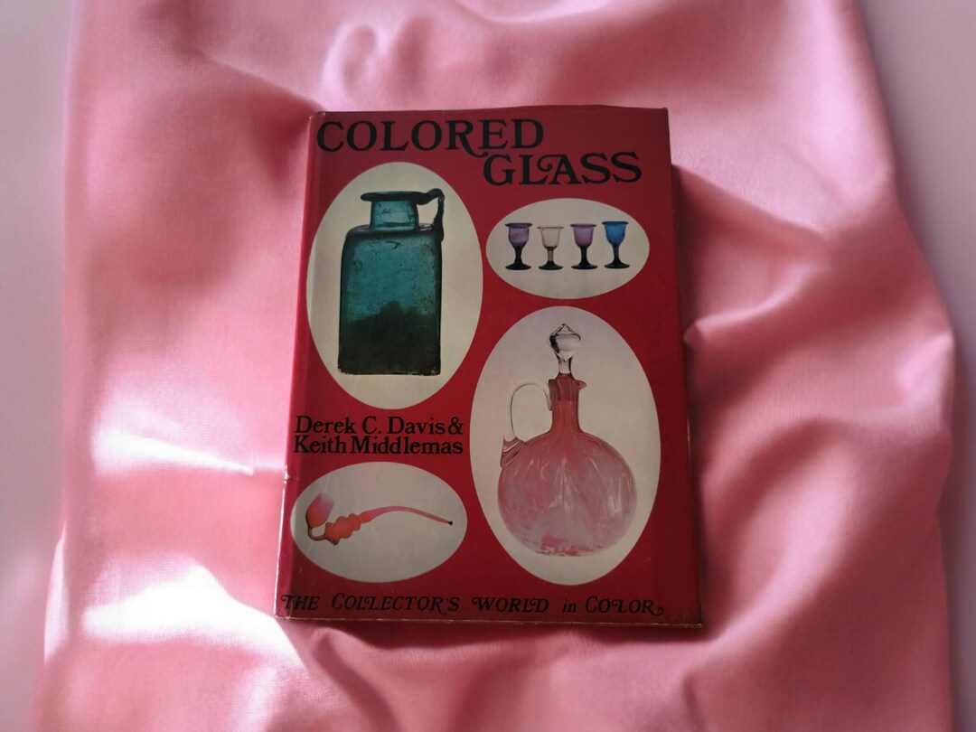 Colored Glass by Derek C Davis and Keith Middlemas the Collector's ...