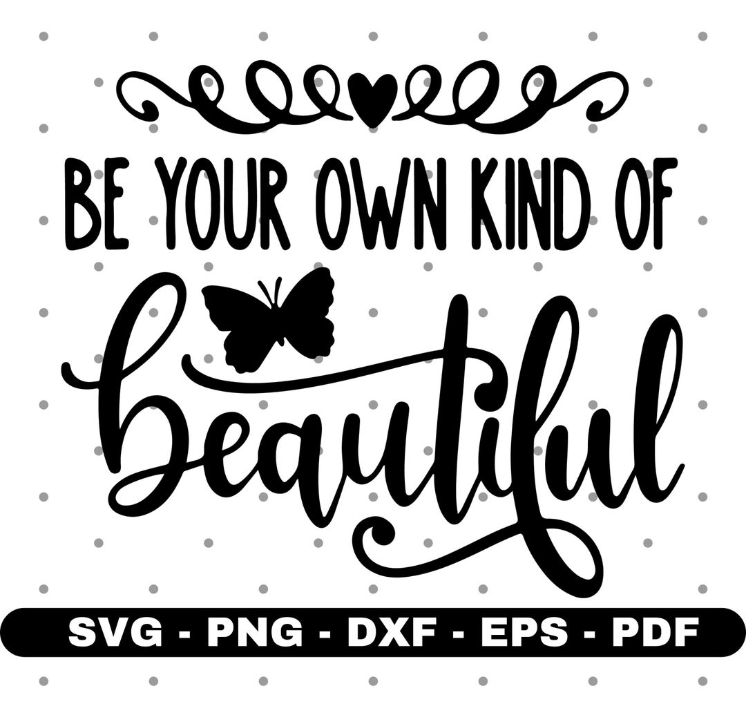 Be Your Own Kind of Beautiful Svg T Shirt Design Svg Cricut - Etsy