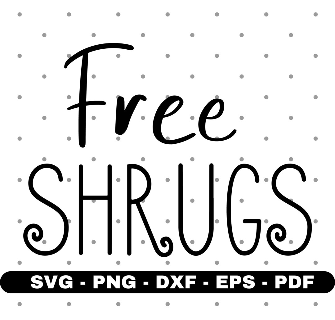 Free Shrugs Svg T Shirt Design Svg Cricut and Silhouette - Etsy