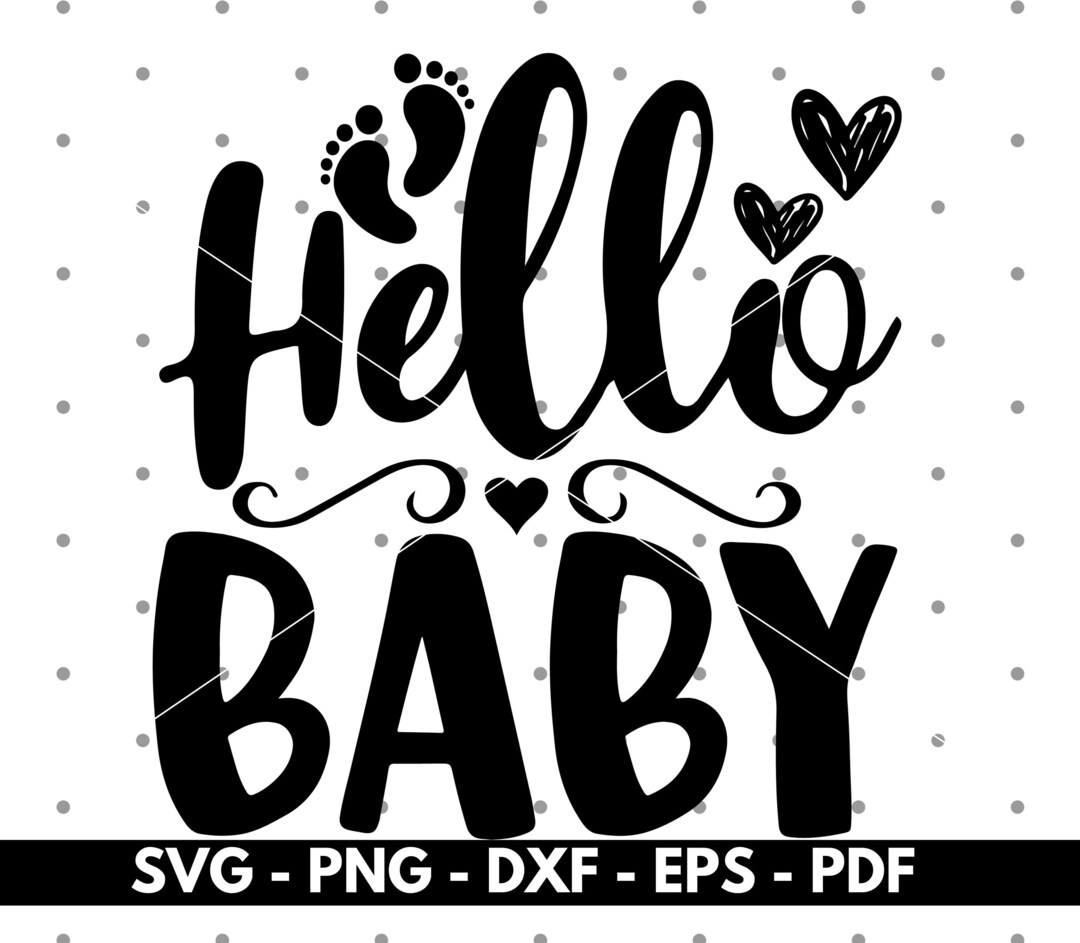 Hello Baby Svg Baby Quotes Svg Newborn Baby Shirt Design - Etsy