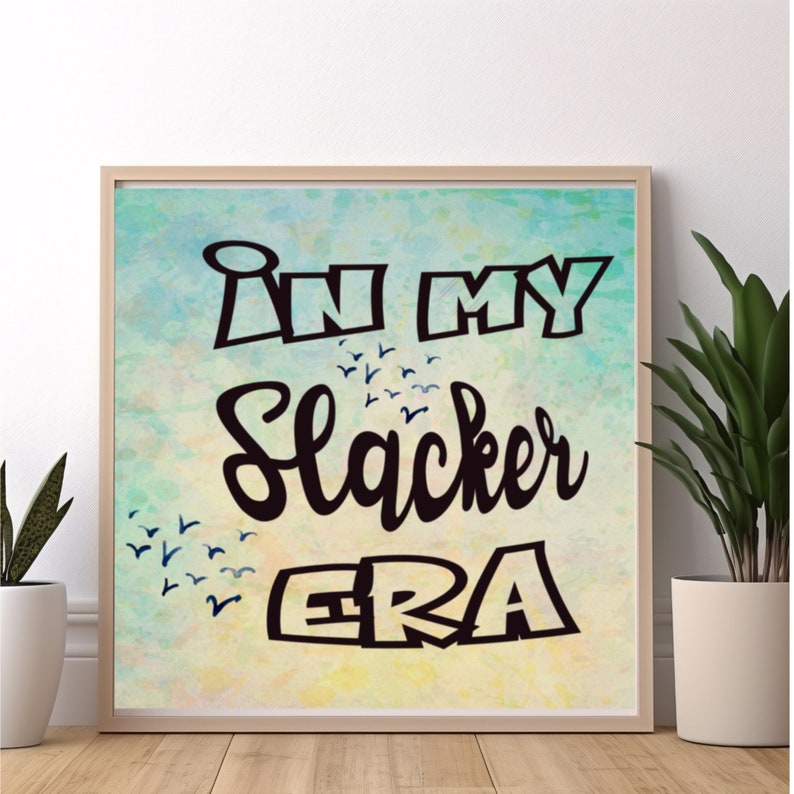 In My Slacker Era PNG: Funny Sarcastic Design (digital Download) - Etsy