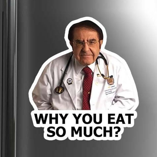 Why You Eat so Much Dr. Now - Etsy