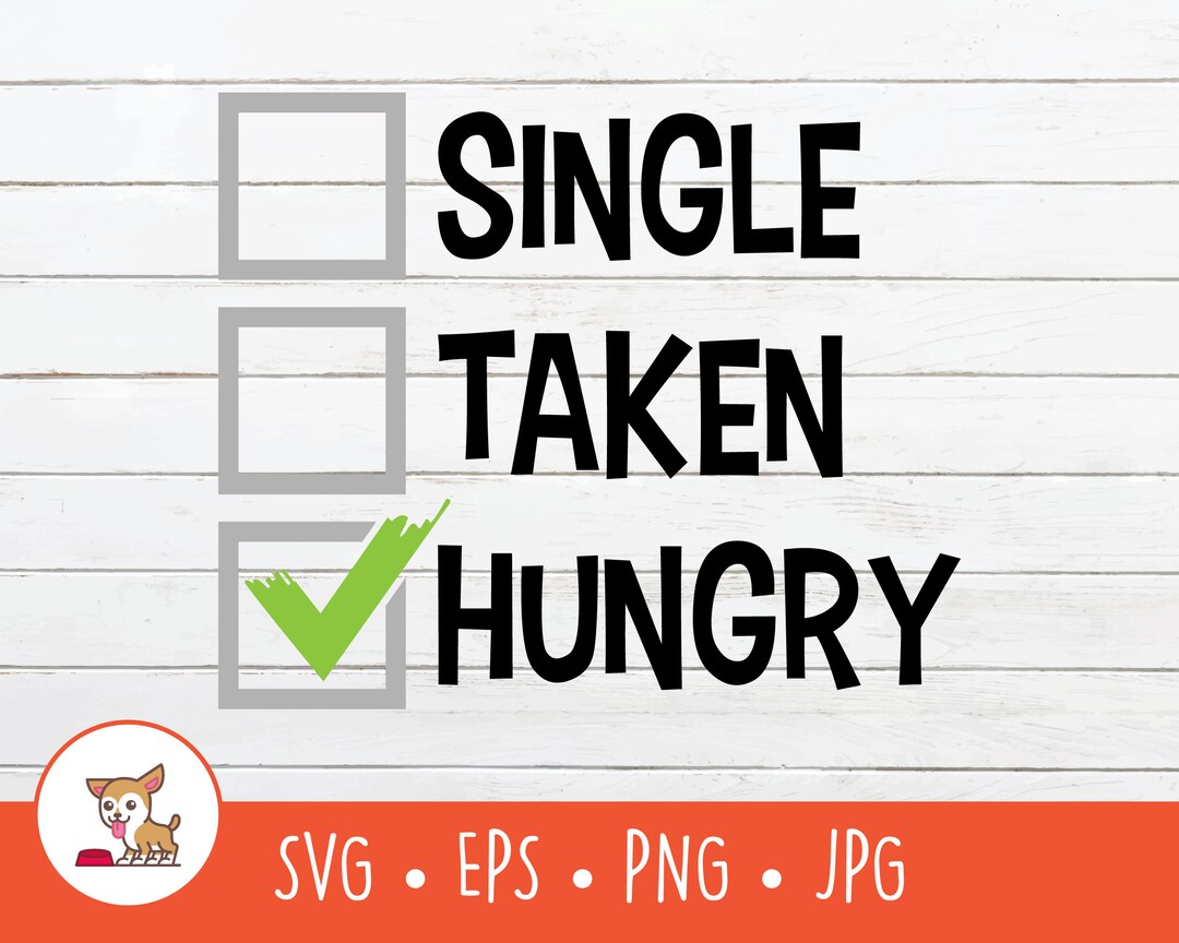 Single Taken Hungry SVG, Single Taken Hungry Clipart, Single Taken Cut ...