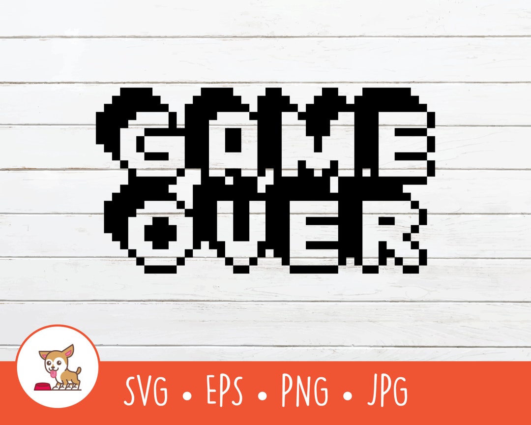 Game Over SVG, Pixelated Game Over Clipart, Gamer Cut File for Cricut ...