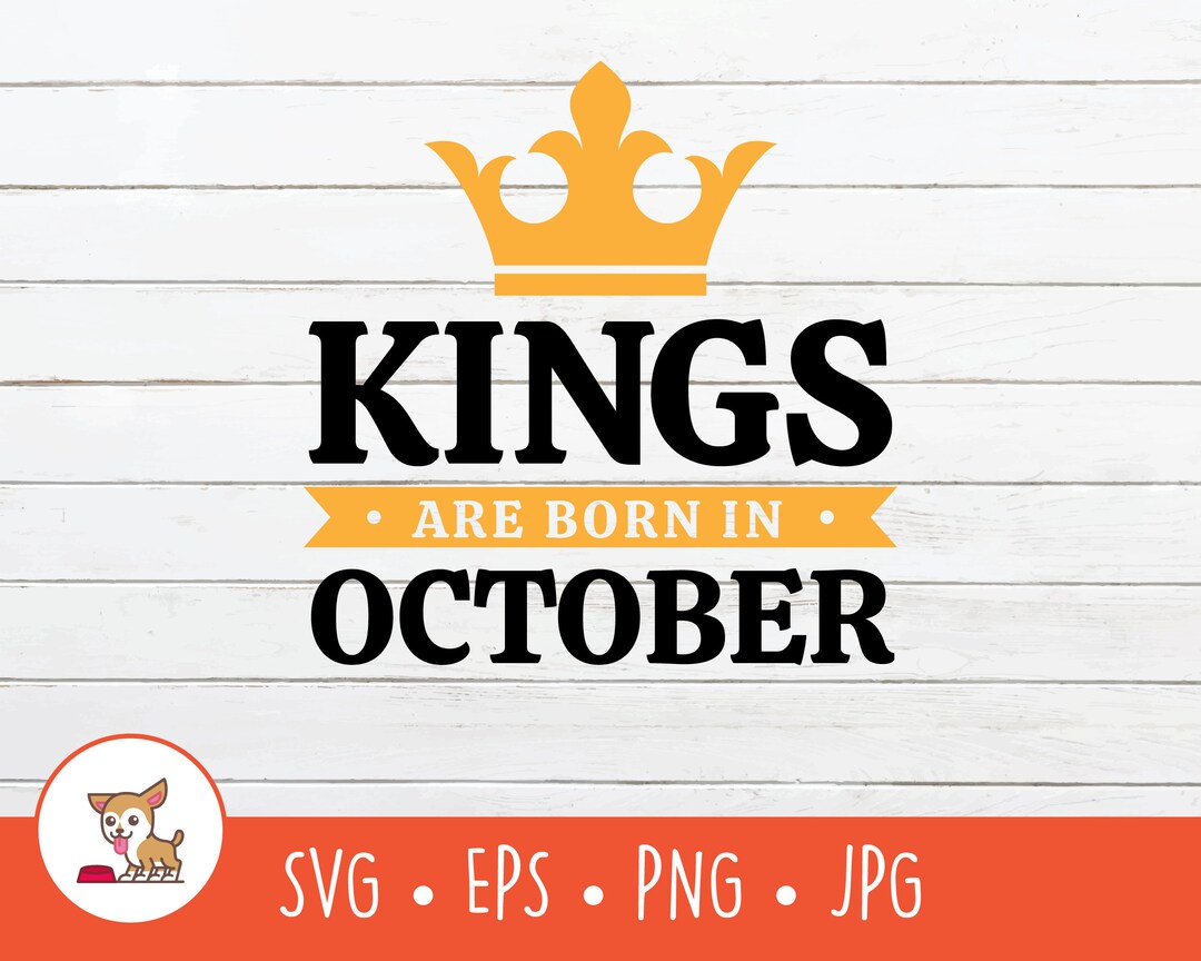 Kings Are Born in October SVG, Vector Born in October Clipart, October ...