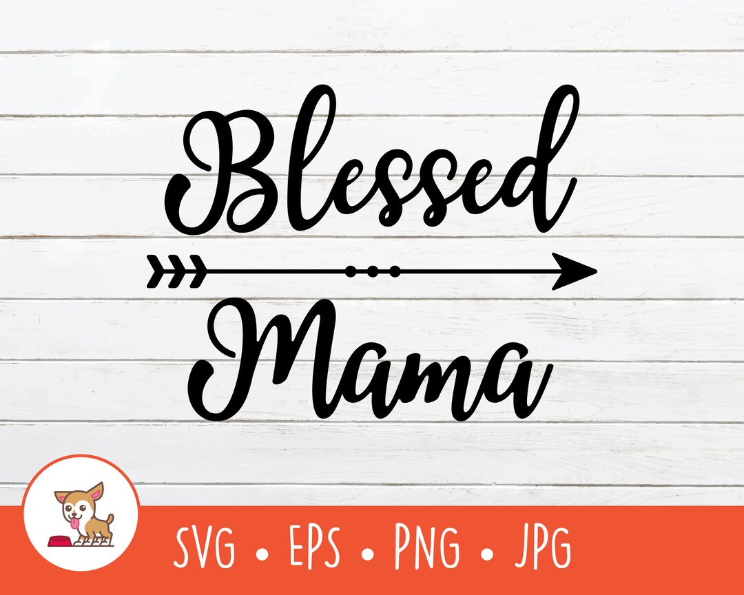 Blessed Mama SVG, Blessed Mom Clipart, Vector Blessed Mama Cut File for ...
