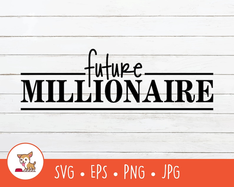 Future Millionaire SVG, Future Millionaire Clipart, Vector Future Millionaire Cut File, PNG, EPS ...