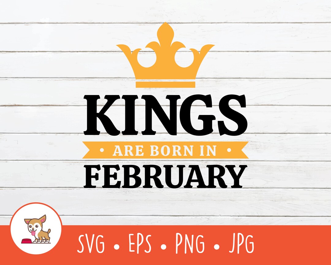 Kings Are Born in February SVG, Vector Born in February Clipart ...