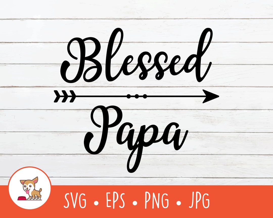 Blessed Papa SVG, Blessed Dad Clipart, Vector Blessed Papa Cut File for ...