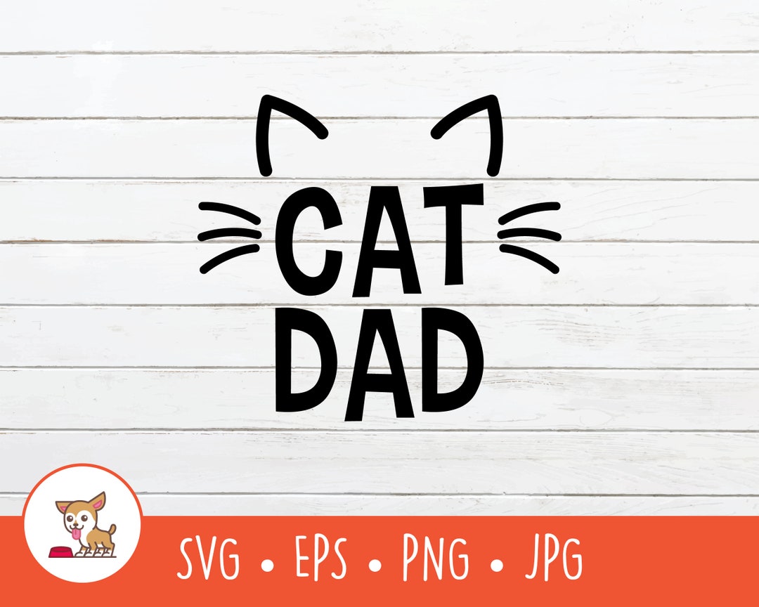 Cat Dad SVG, Cat Dad Clipart, Vector Cat Dad Cut File, PNG, EPS ...
