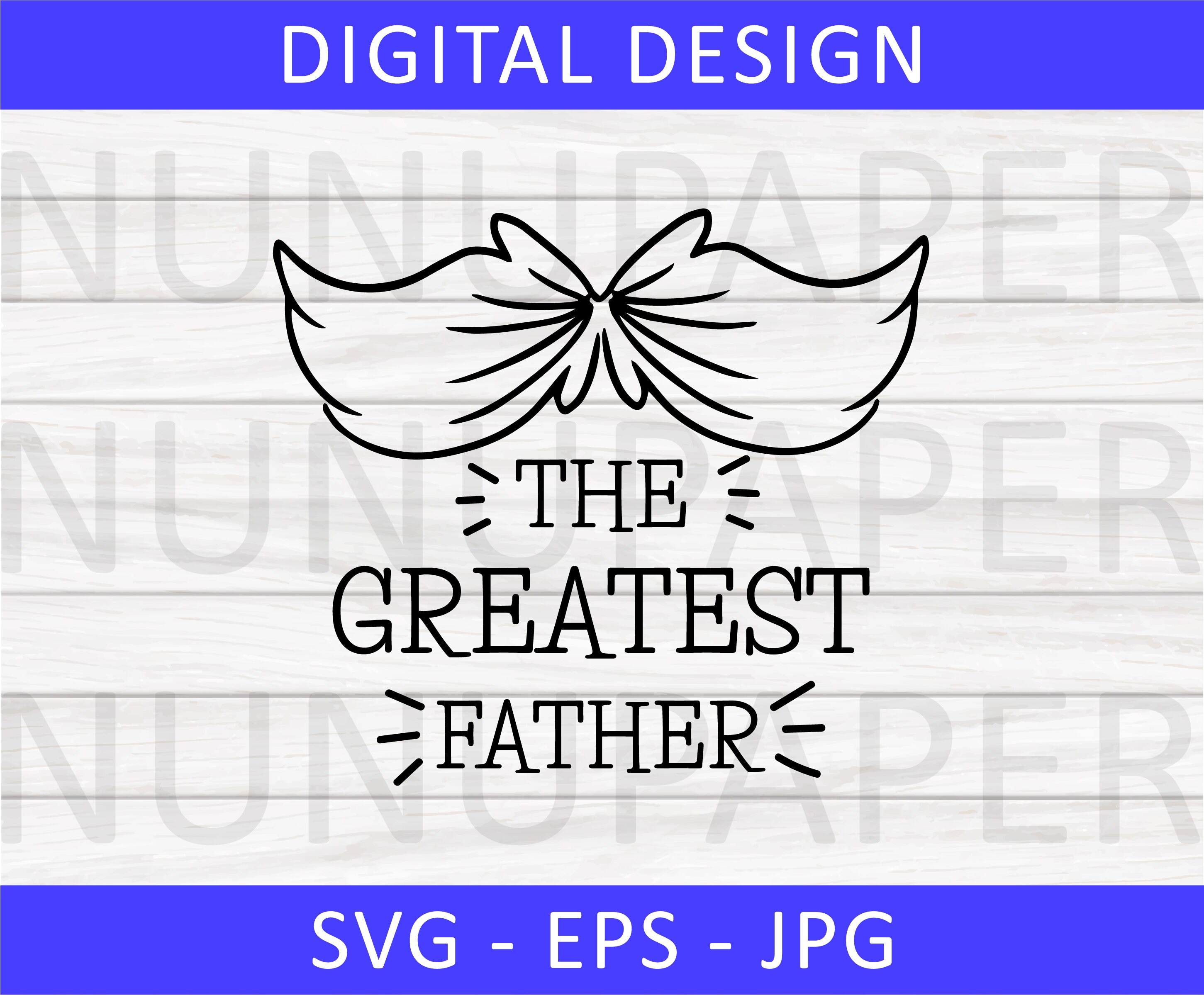 The Greatest Father SVG Dad Svg Png Father's Day Svg - Etsy