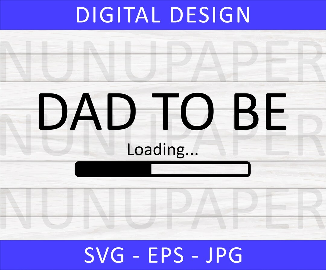 Dad to Be Loading Svg, Fathers Day SVG, Daddy SVG - Etsy