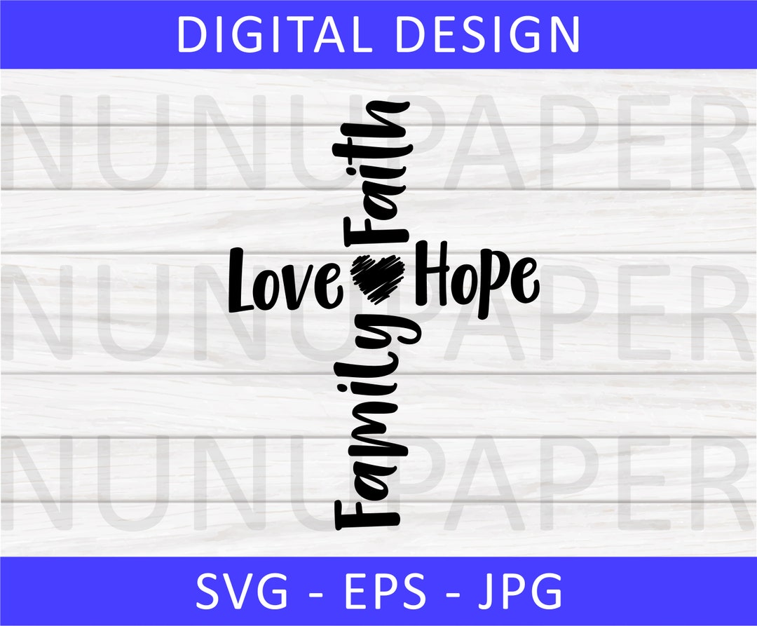 Faith Hope Love Family SVG, Faith Hope Love Family Cross Svg, Faith ...