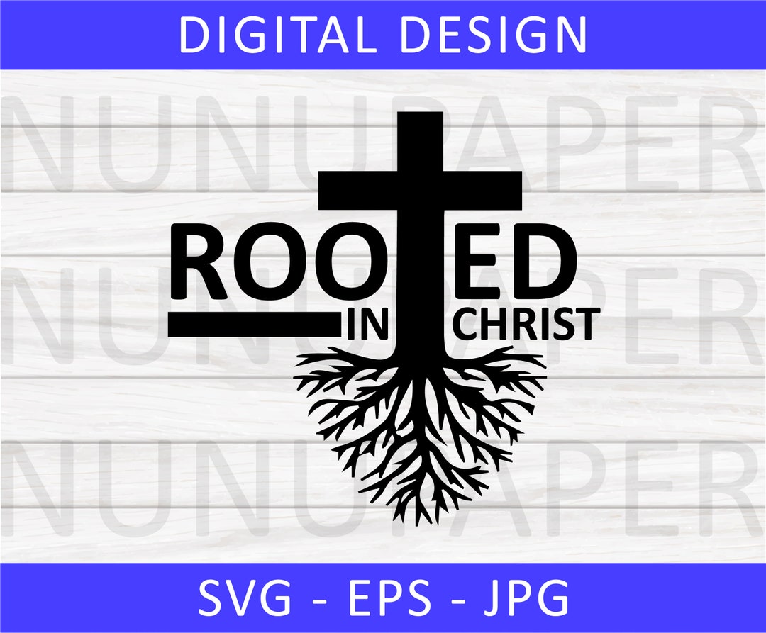 Rooted in Christ SVG, Jesus Svg, Christian Svg, Instant Download ...