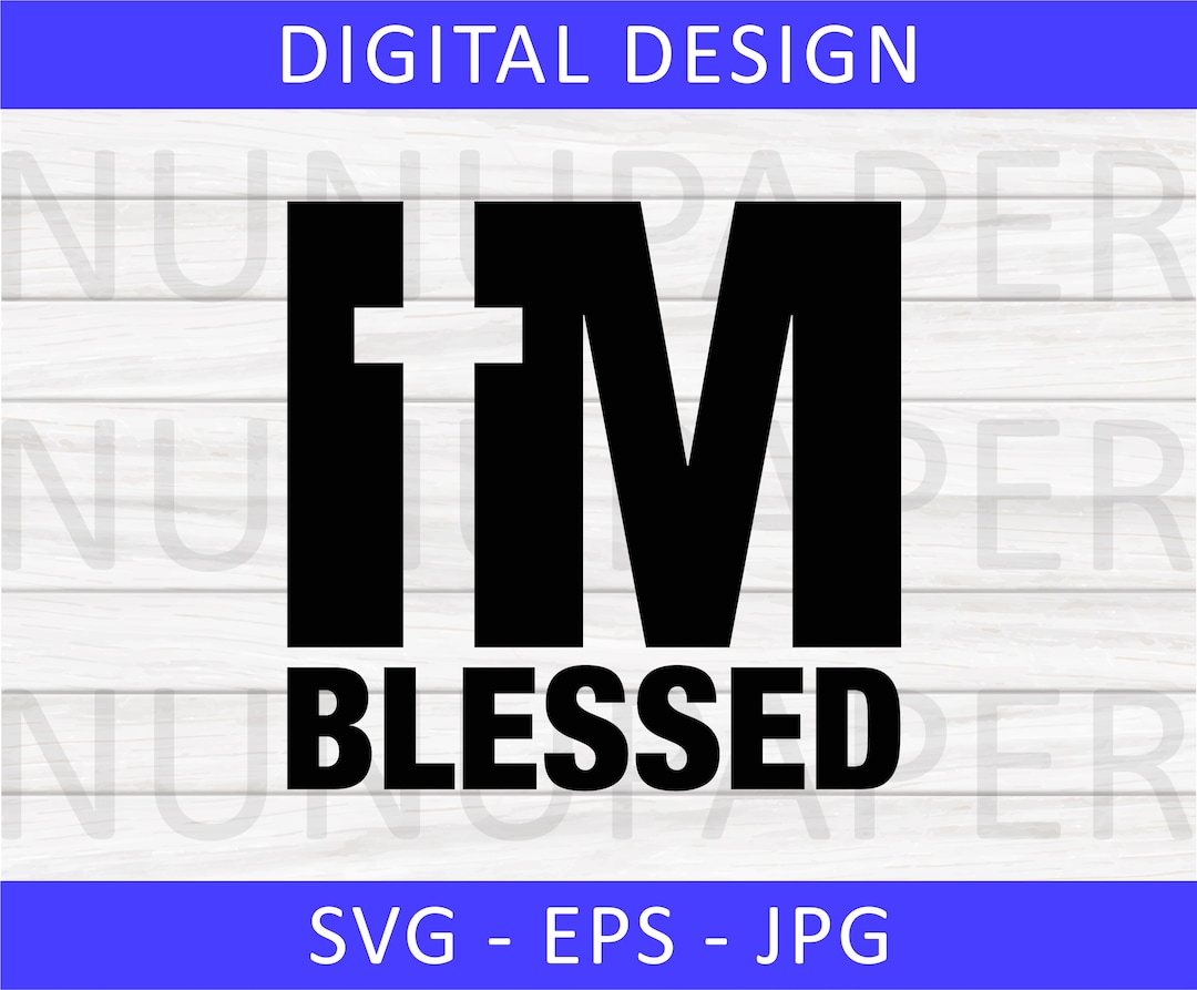 I'm Blessed SVG, Bible Verse Svg, Christian Svg, Faith Svg, God Svg ...