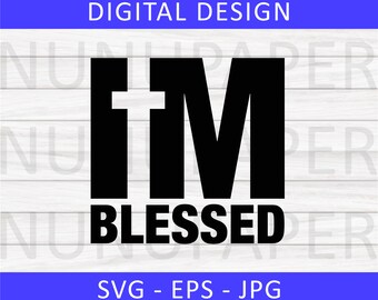 I'm Blessed SVG Cut File, Scripture Svg, Bible Verse Svg, Christian Svg ...