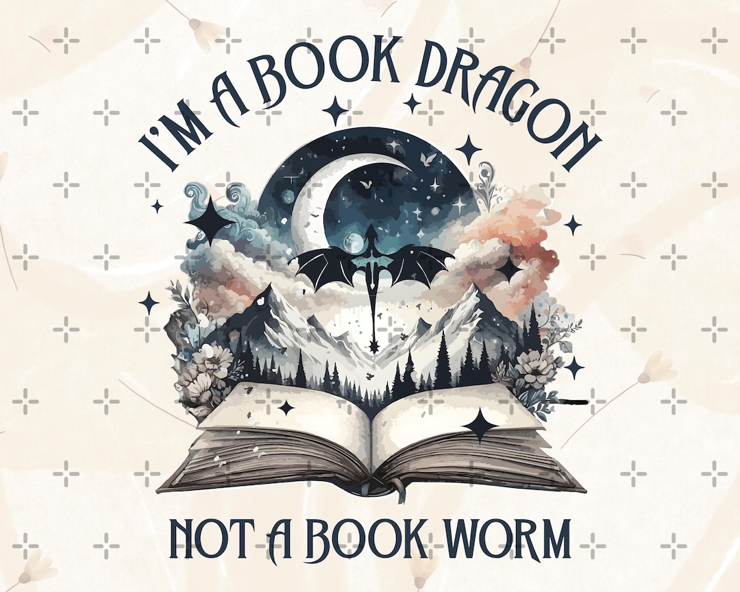 I'm A Book Dragon Not A Bookworm PNG, Fantasy Reader Png, Dragon Lover ...