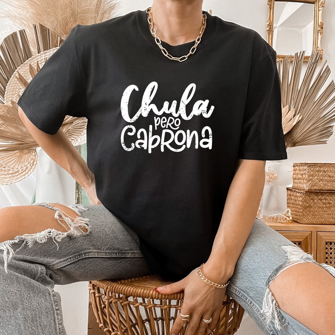 Chula Pero Cabrona Latina Apparel Unisex Soft T Shirt Unisex Soft Crew