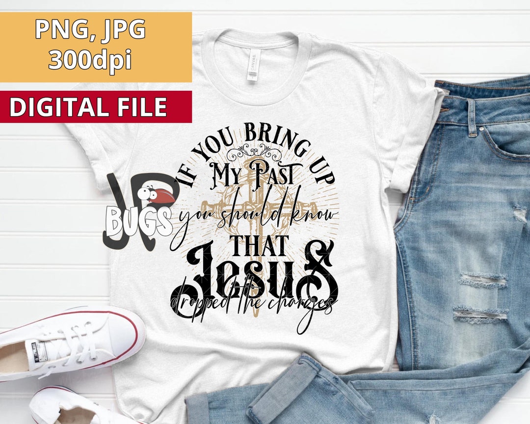 If You Bring up My Past You Should Know That Jesus Png, God Christian Png, God Christian ...