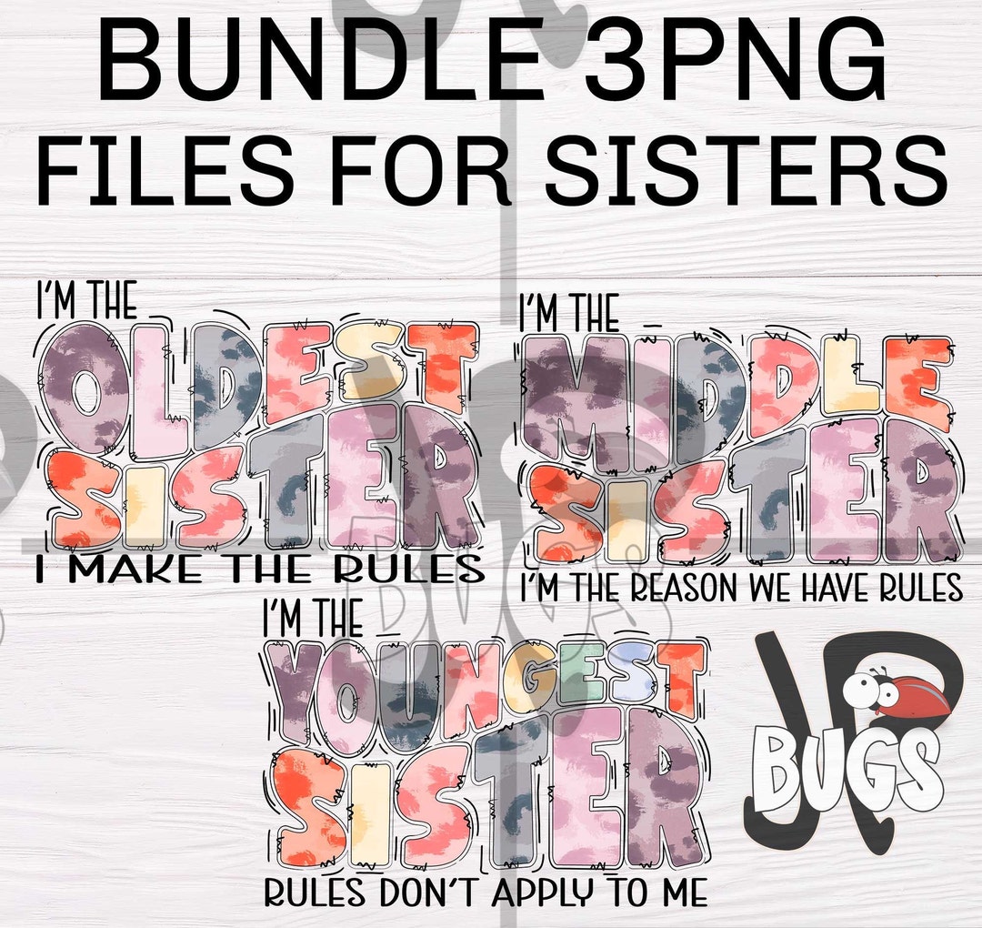 Sibling Matching Shirt Sublimation PNG Design Oldest Sister, I Make the ...