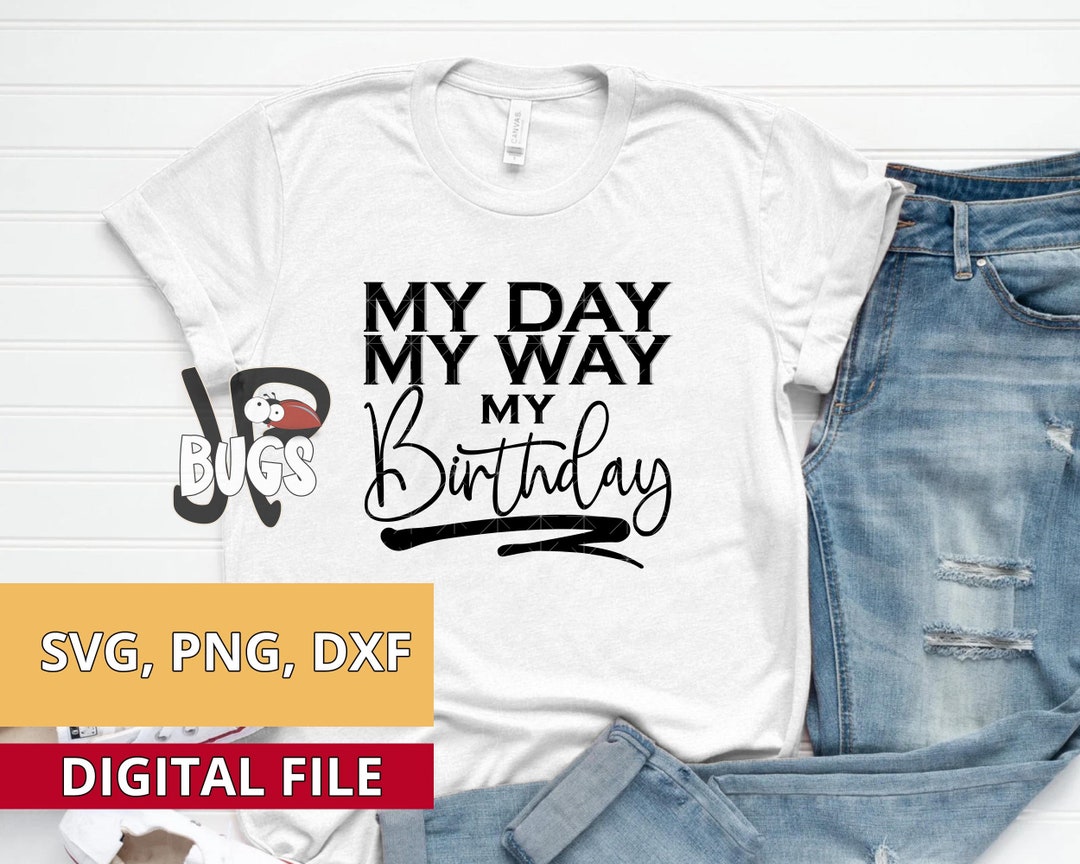 My Day My Way Birthday Svg, Happy Birthday Svg, Birthday Girl Svg ...