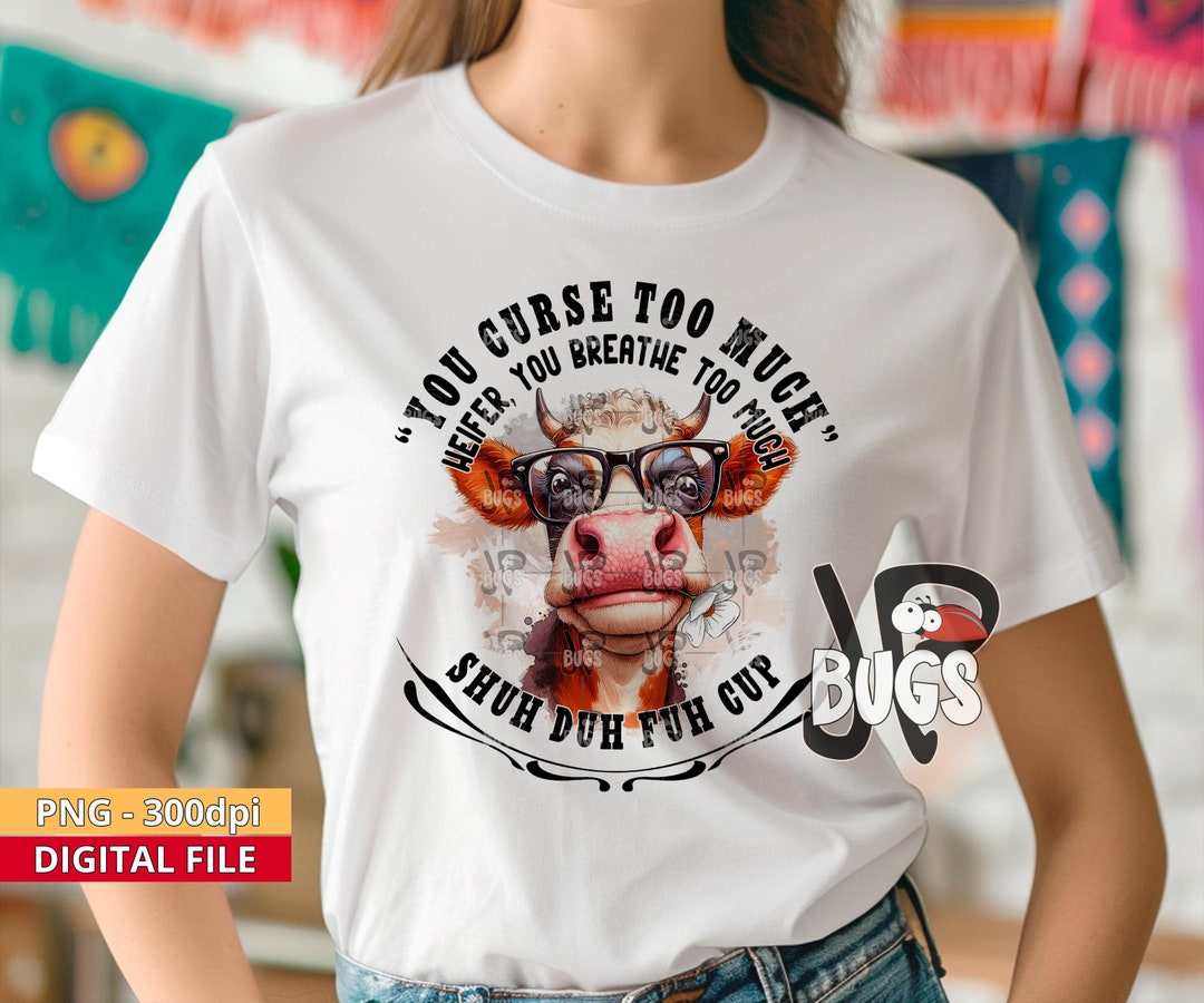 Cow Sublimation File You Curse Too Much Funny File Digital Downloads ...