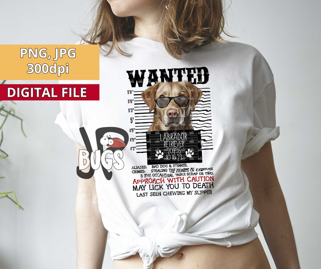 Wanted Labrador Png Sublimation Designs Download, Labrador T-shirt Png ...