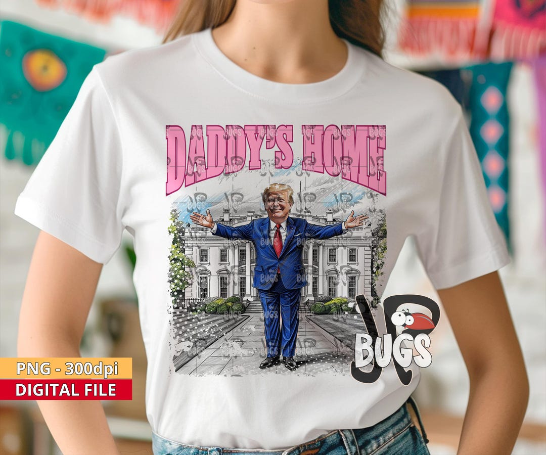 Daddy's Home Trump PNG White House Sublimation Design, DTG and ...