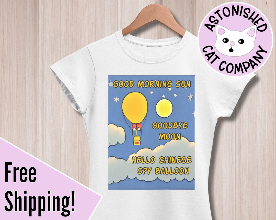 Good Morning Sun Goodbye Moon Hello Chinese Spy Balloon Womens ...