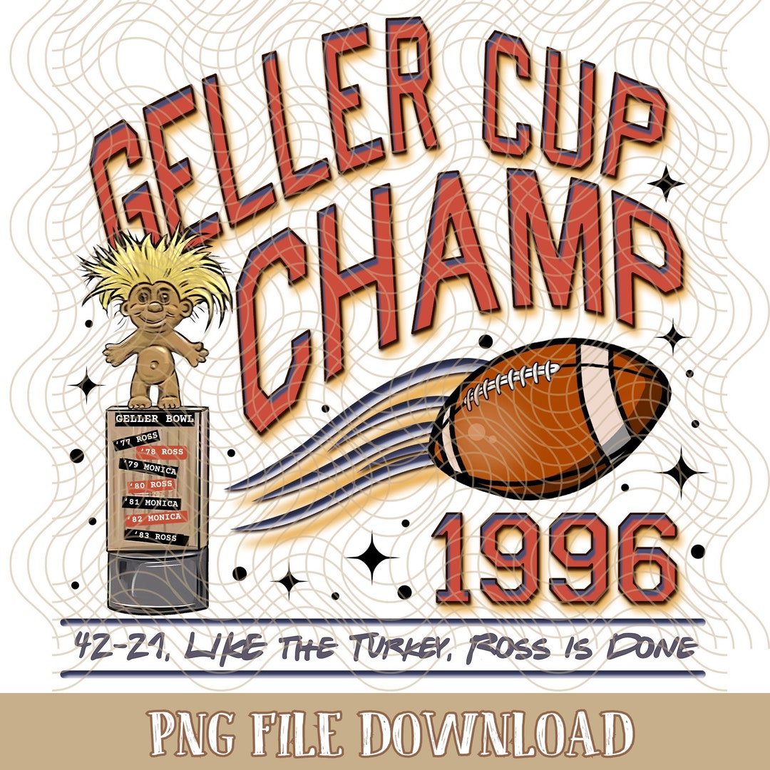 F.R.I.E.N.D.S. Geller Cup Champion PNG Thanksgiving Football ...