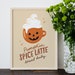 PRINTABLE Pumpkin Spice Latte Sign, Fall Decor, Coffee Bar Decor, Wall ...