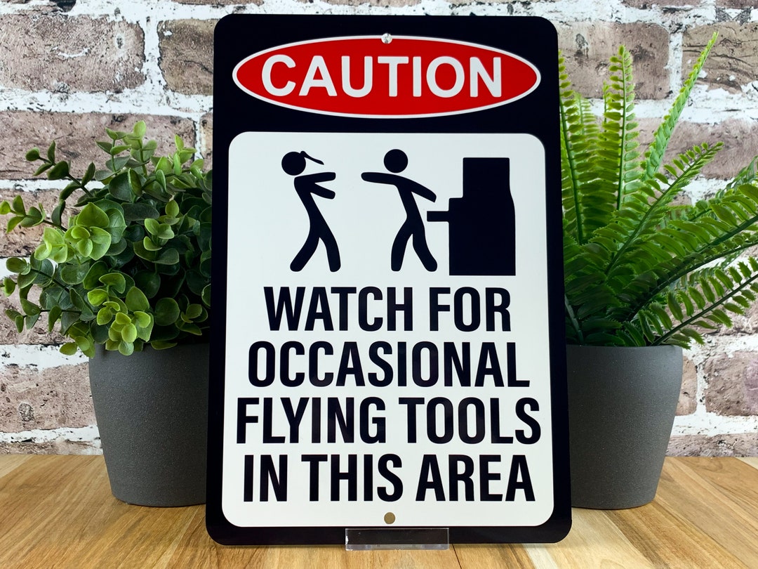 Caution: Watch for Occasional Flying Tools in This Area Metal Garage ...