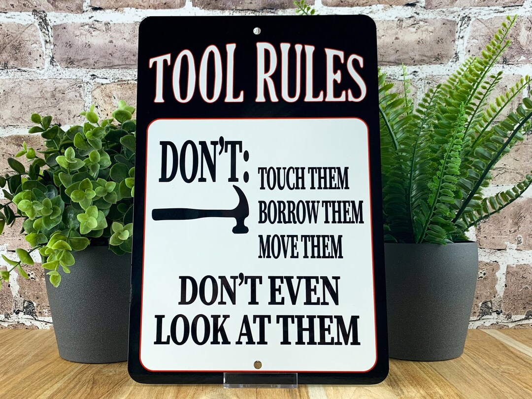Tool Rules: Don’t Touch. Don’t Borrow. Don’t Move. Don’t Even Look at ...