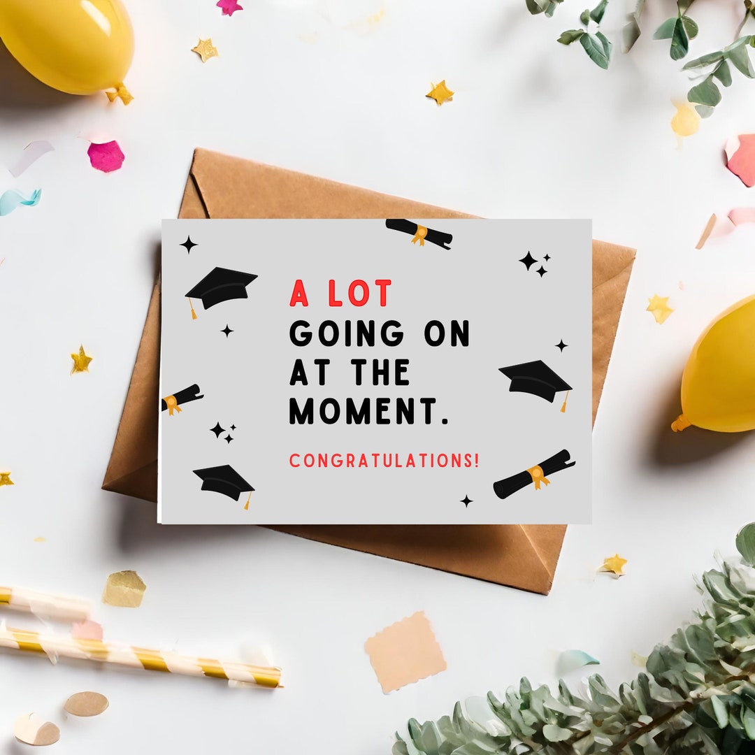 Graduation Card, A Lot Going on at the Moment, Congratulations College ...