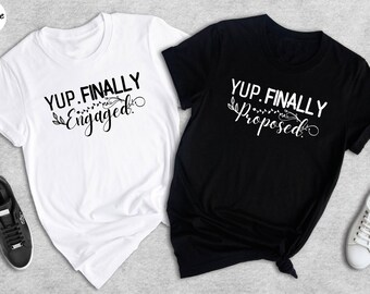 Yup Finally Proposed Shirt, Yup Finally Engaged Shirt, Fiance Shirt ...