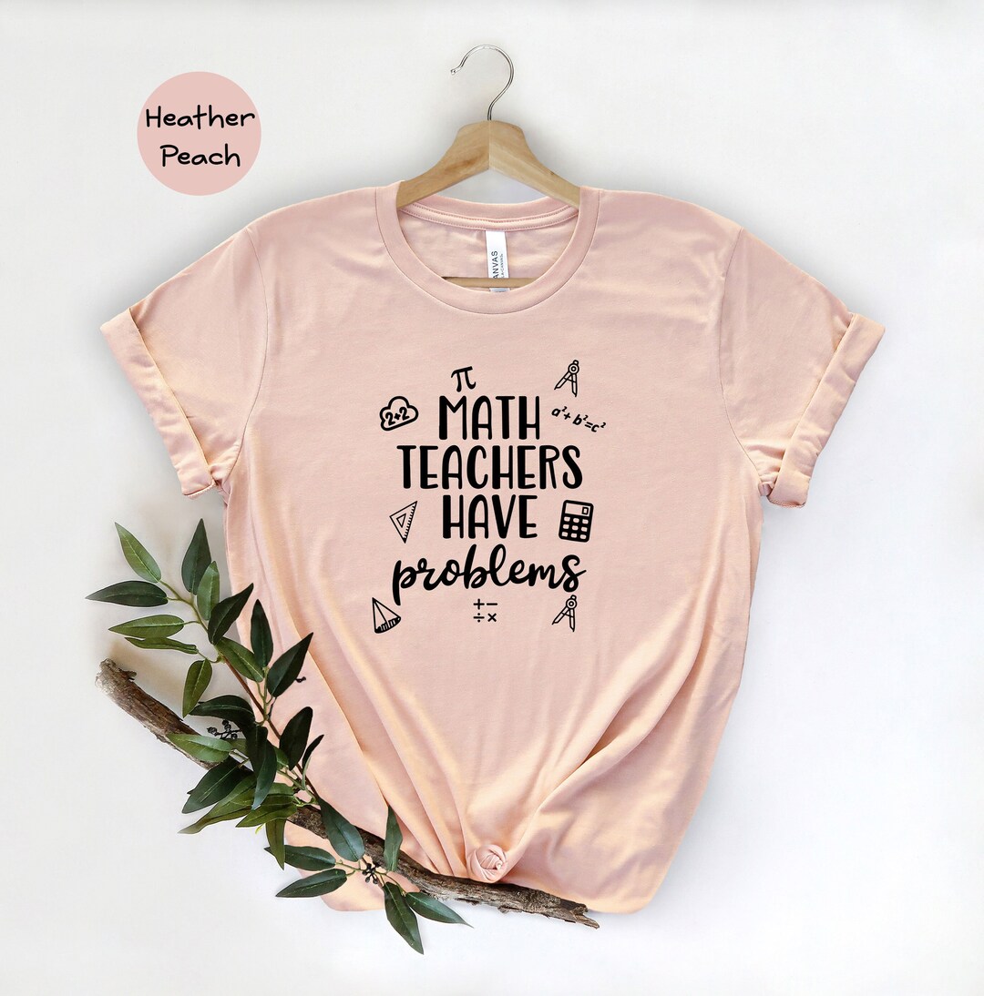 Math Teacher Have Problems Shirt, Funny Mathematician Shirt, Pi Day Tee ...