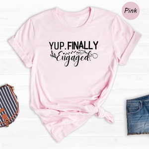 Yup Finally Proposed Shirt, Yup Finally Engaged Shirt, Fiance Shirt ...