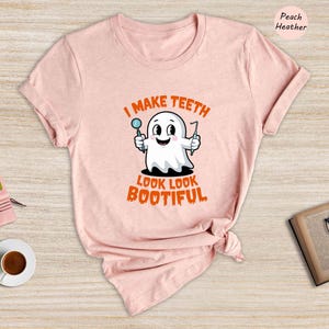 I Make Teeth Look Bootiful Shirt, Funny Dental Shirt, Assistant Tech ...