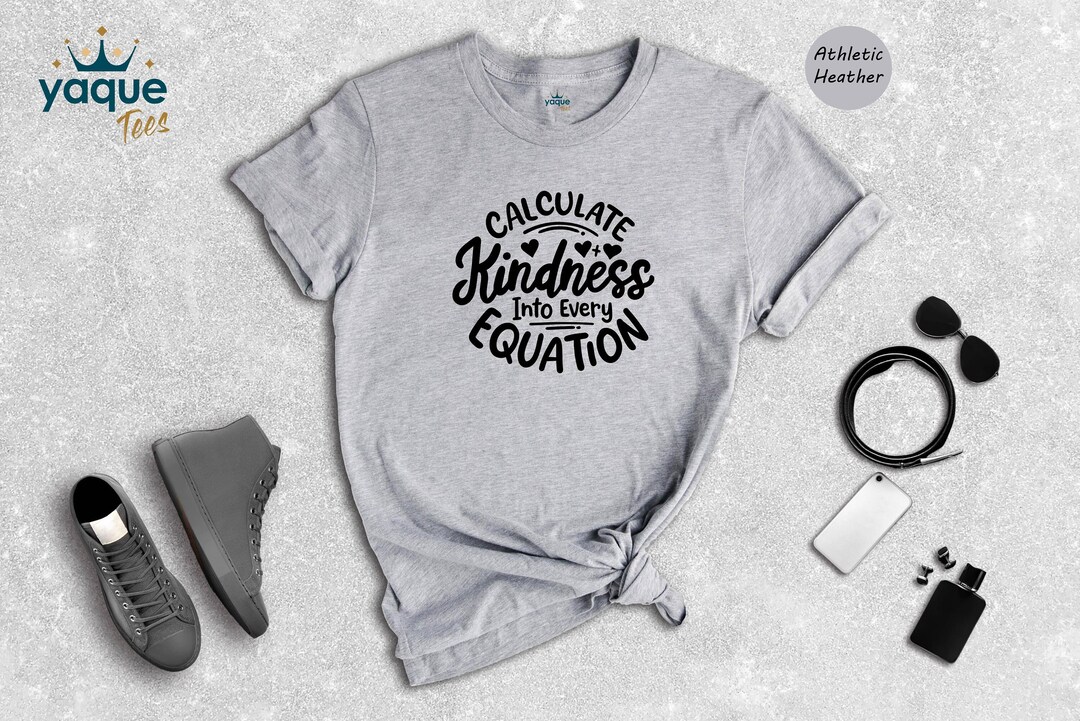Calculate Kindness Into Every Equation Shirt, Positive Saying Shirt ...