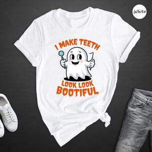 I Make Teeth Look Bootiful Shirt, Funny Dental Shirt, Assistant Tech ...