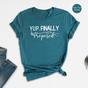 Yup Finally Proposed Shirt, Yup Finally Engaged Shirt, Fiance Shirt ...