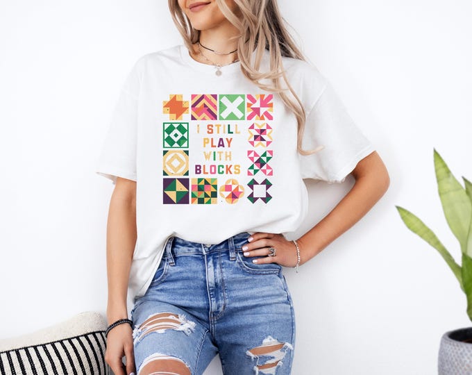 Funny Quilting T-shirt, Quilt Retreat Shirt, I Still Play With Blocks Tee, Gift for Quilter ...
