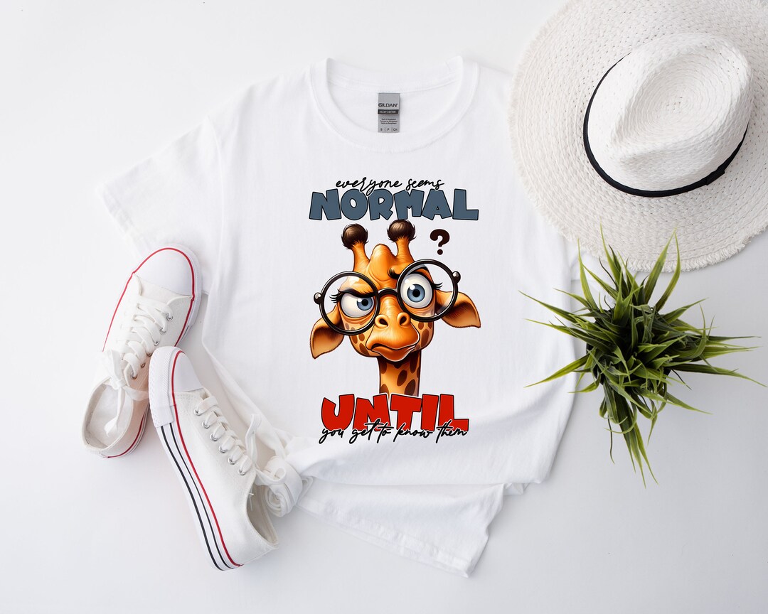 Everyone Seems Normal Until Shirt, Humor Shirt, Ironic Animal Shirt ...