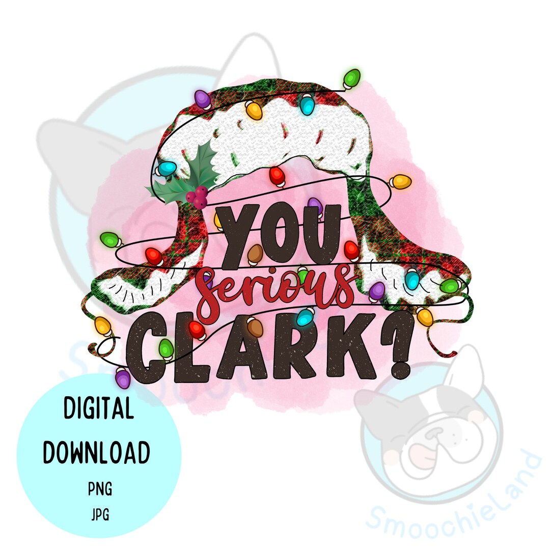 Are You Serious Clark PNG, Sublimation Design, Christmas Sublimation ...