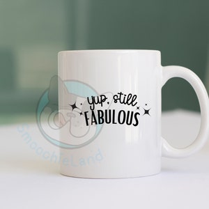 Yup, Still Fabulous SVG, PNG, Sublimation Design, Mental Health ...