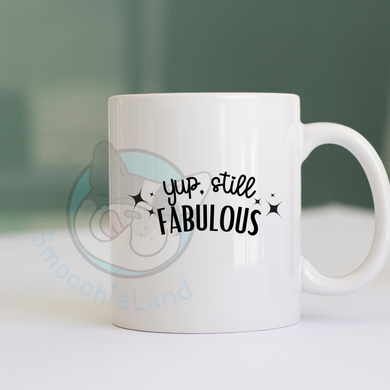Yup, Still Fabulous SVG, PNG, Sublimation Design, Mental Health ...