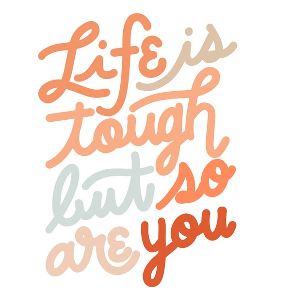 Life is Tough but so Are You - Etsy