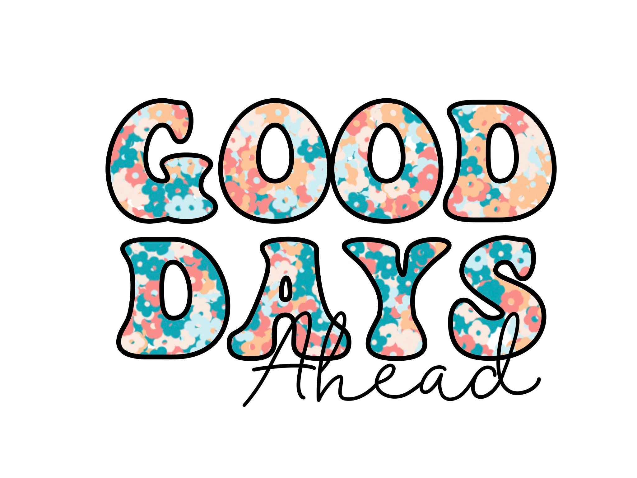 Good Days Ahead PNG - Etsy